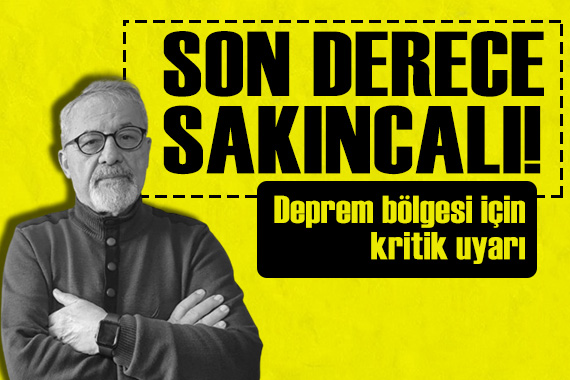 Prof Dr Naci Görürden Deprem Bölgesi Için Kritik Uyarı Son Derece